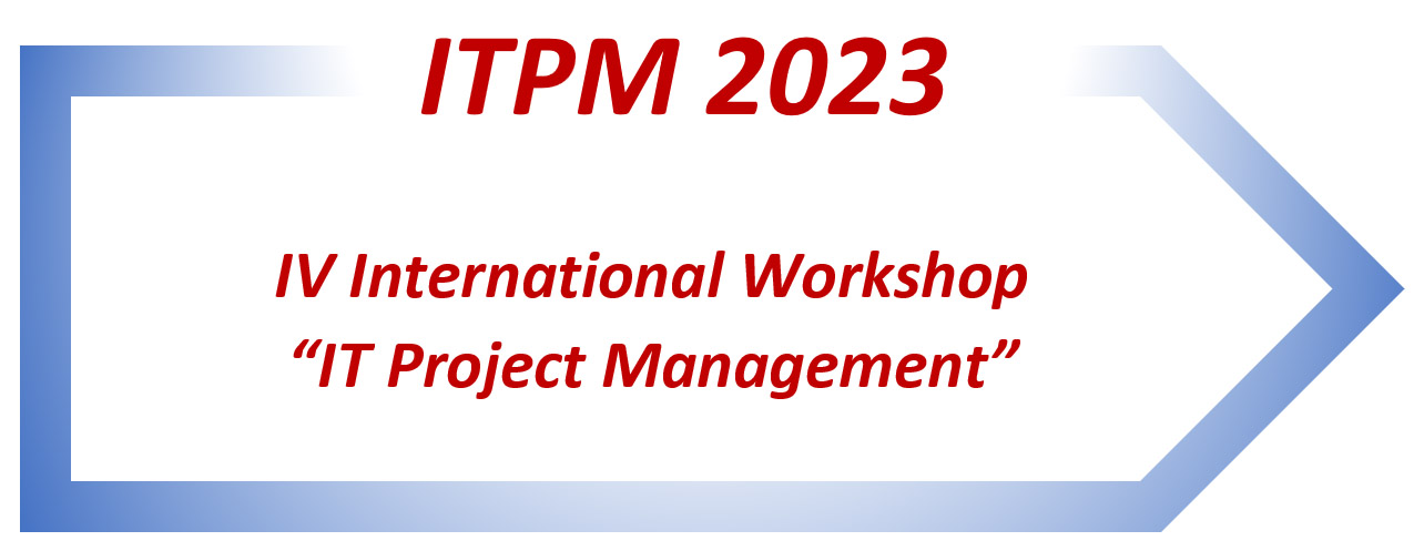 IV International Workshop “IT Project Management” (ITPM 2023), May 19, 2023 - Instytut ...